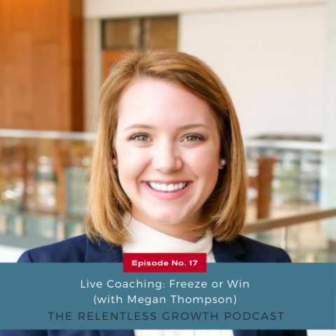 EP 17: Live Coaching: Freeze or Win with Megan Thompson | Goodman ...