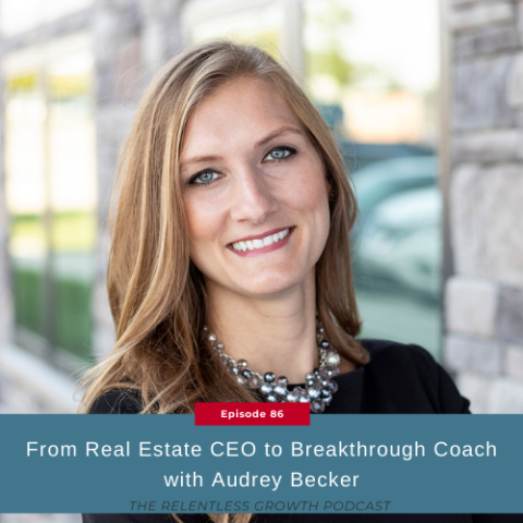 EP 86: From Real Estate CEO to Breakthrough Coach with Audrey Becker ...